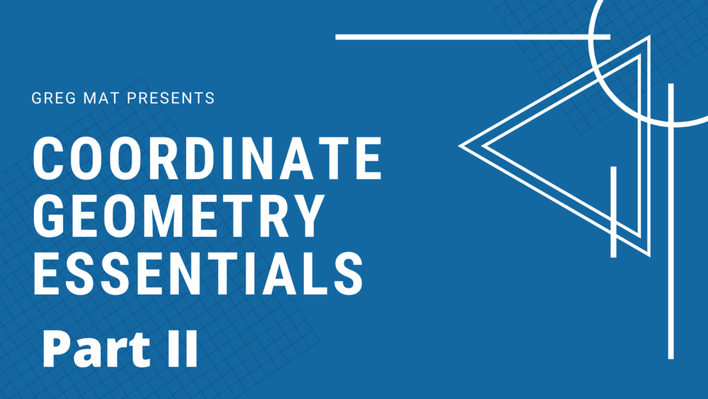 Coordinate Geometry Essentials Lesson 2 - GregMat