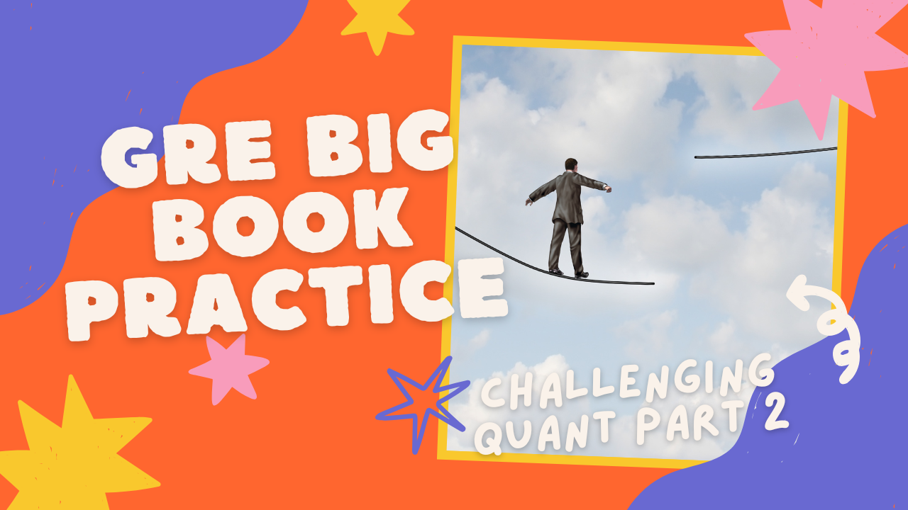 GRE Big Book Practice - Challenging Quant Problems Part 2 - GregMat
