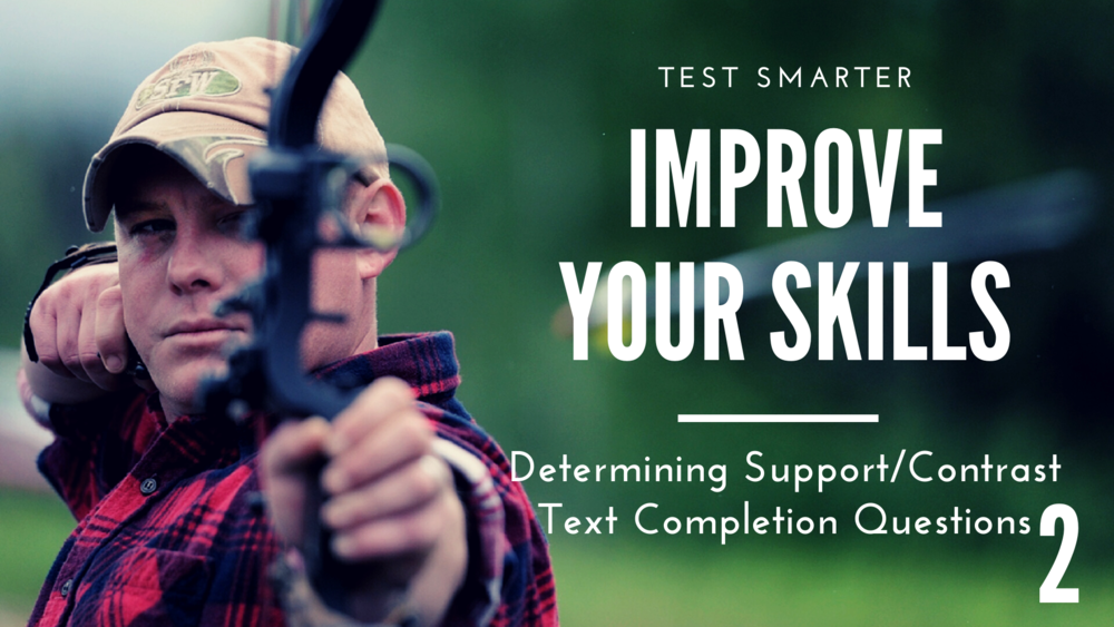 Improve Your Skills Verbal - Determining Support/Contrast Text Completion Questions 2 - GregMat