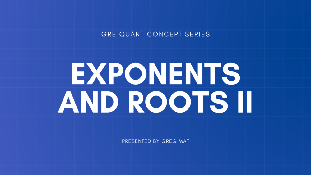 Exponents and Roots II - GregMat